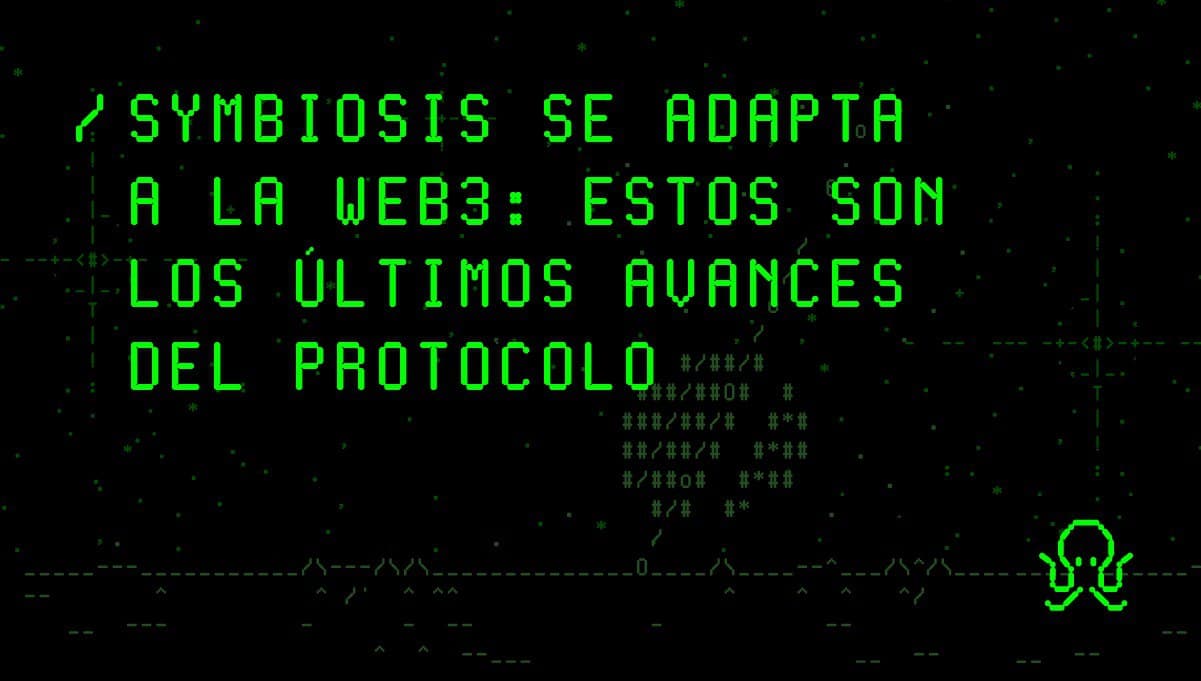 Symbiosis se adapta a la Web3: estos son los últimos avances del protocolo